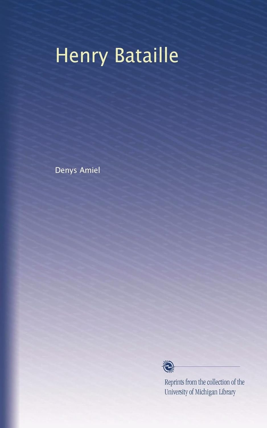 Amazon.com: Henry Bataille (French Edition): Amiel, Denys: Books