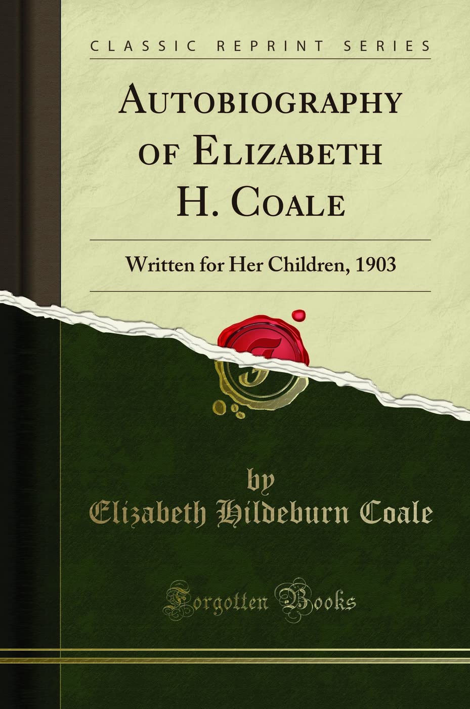 Buy Autobiography of Elizabeth H. Coale: Written for Her Children, 1903 ...