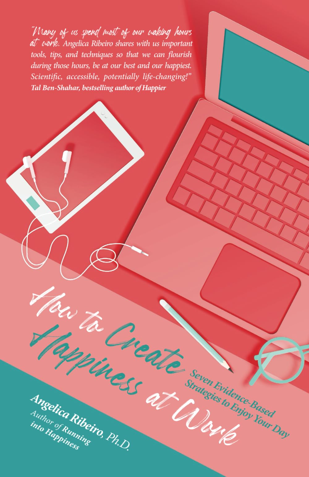 How to Create Happiness at Work: Seven Evidence-Based Strategies to ...