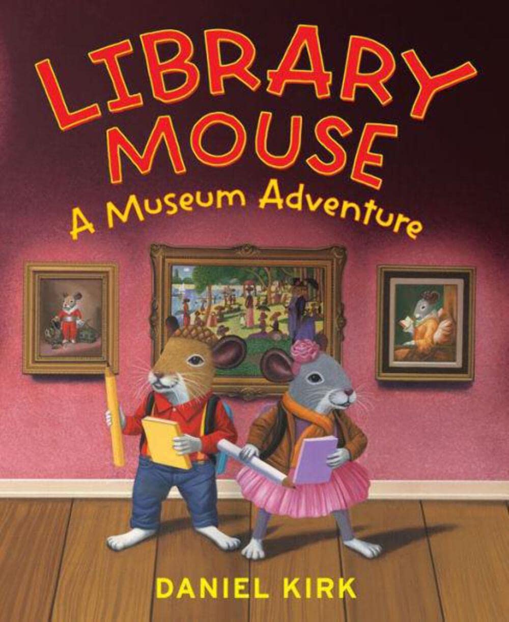 Library Mouse: A Museum Adventure (Library Mouse, 4): Kirk, Daniel ...