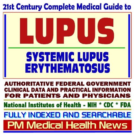 21st Century Complete Medical Guide to Lupus, Systemic Lupus ...