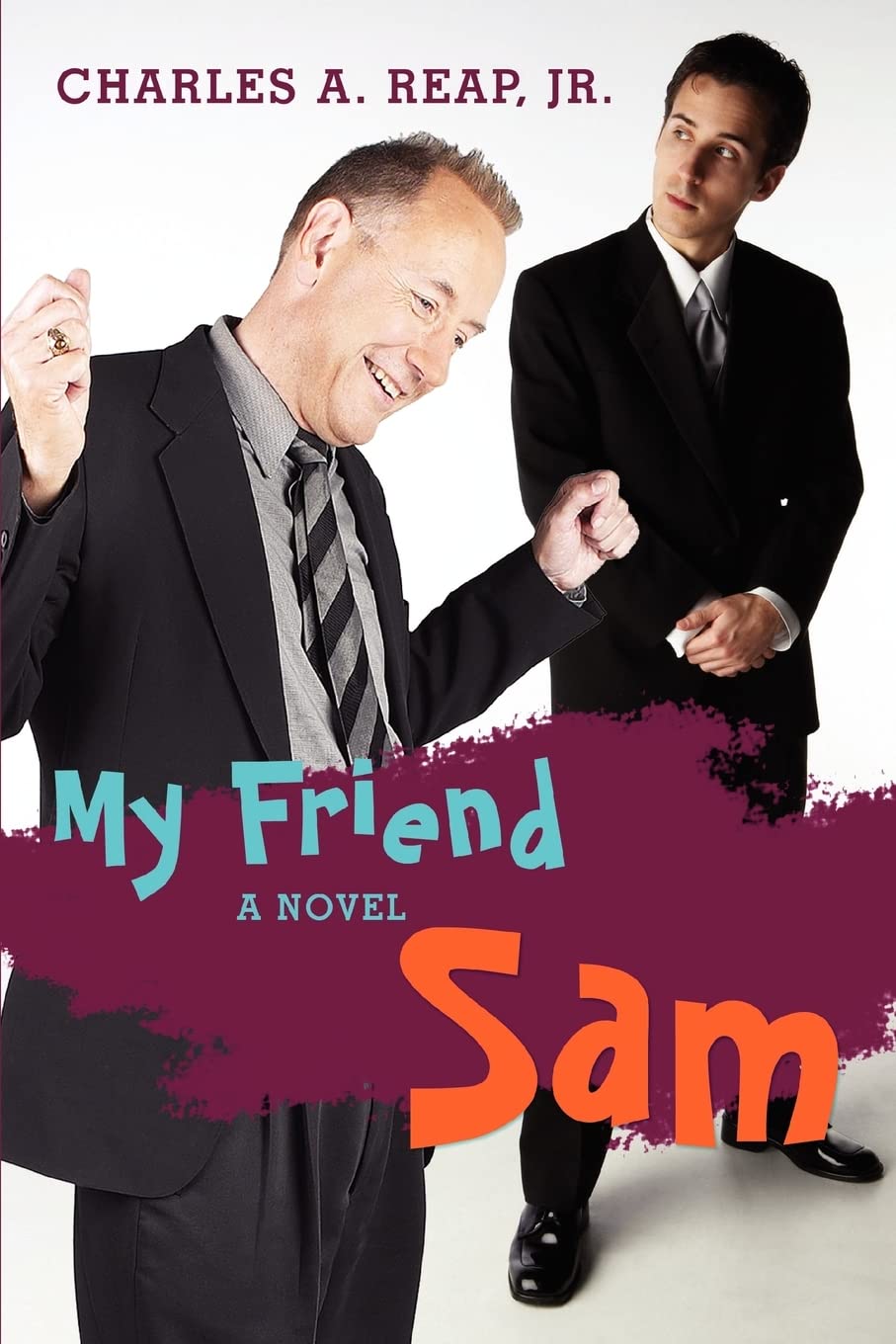 Amazon.com: MY FRIEND SAM: 9780595442621: Reap Jr., Charles: Books