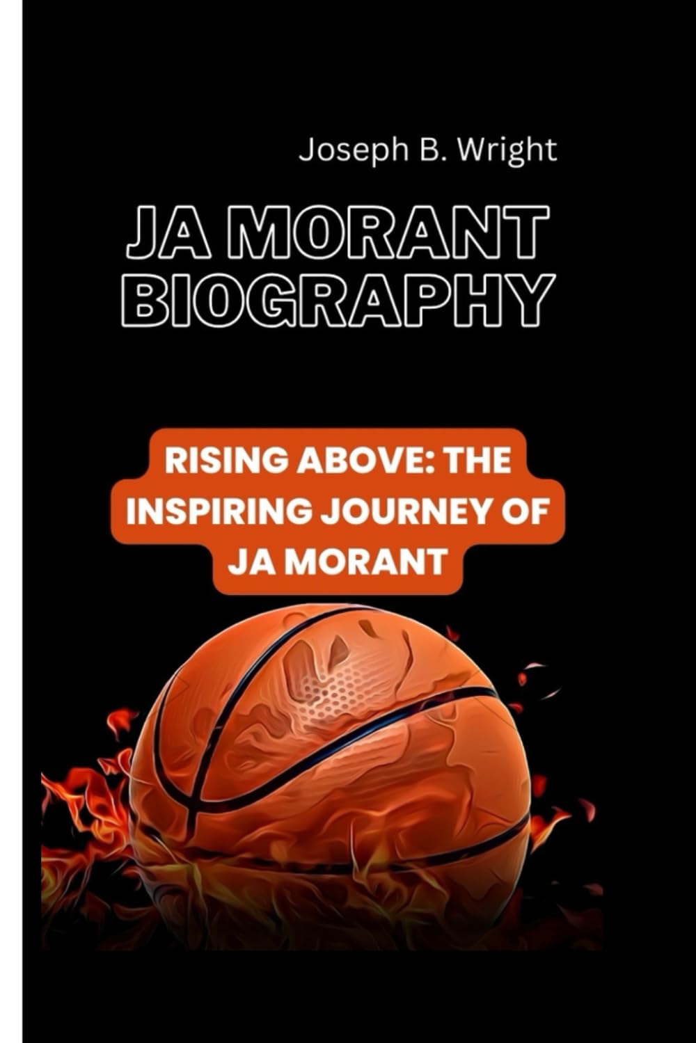 Amazon.com: JA MORANT BIOGRAPHY: Rising Above: The Inspiring Journey of ...