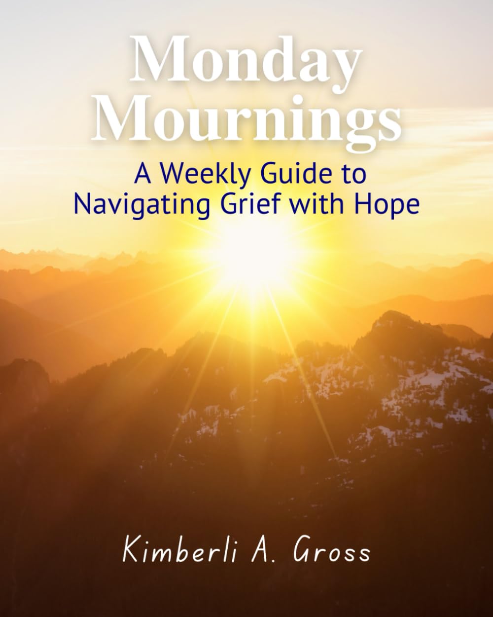 Monday Mournings: A Weekly Guide to Navigating Grief with Hope ...