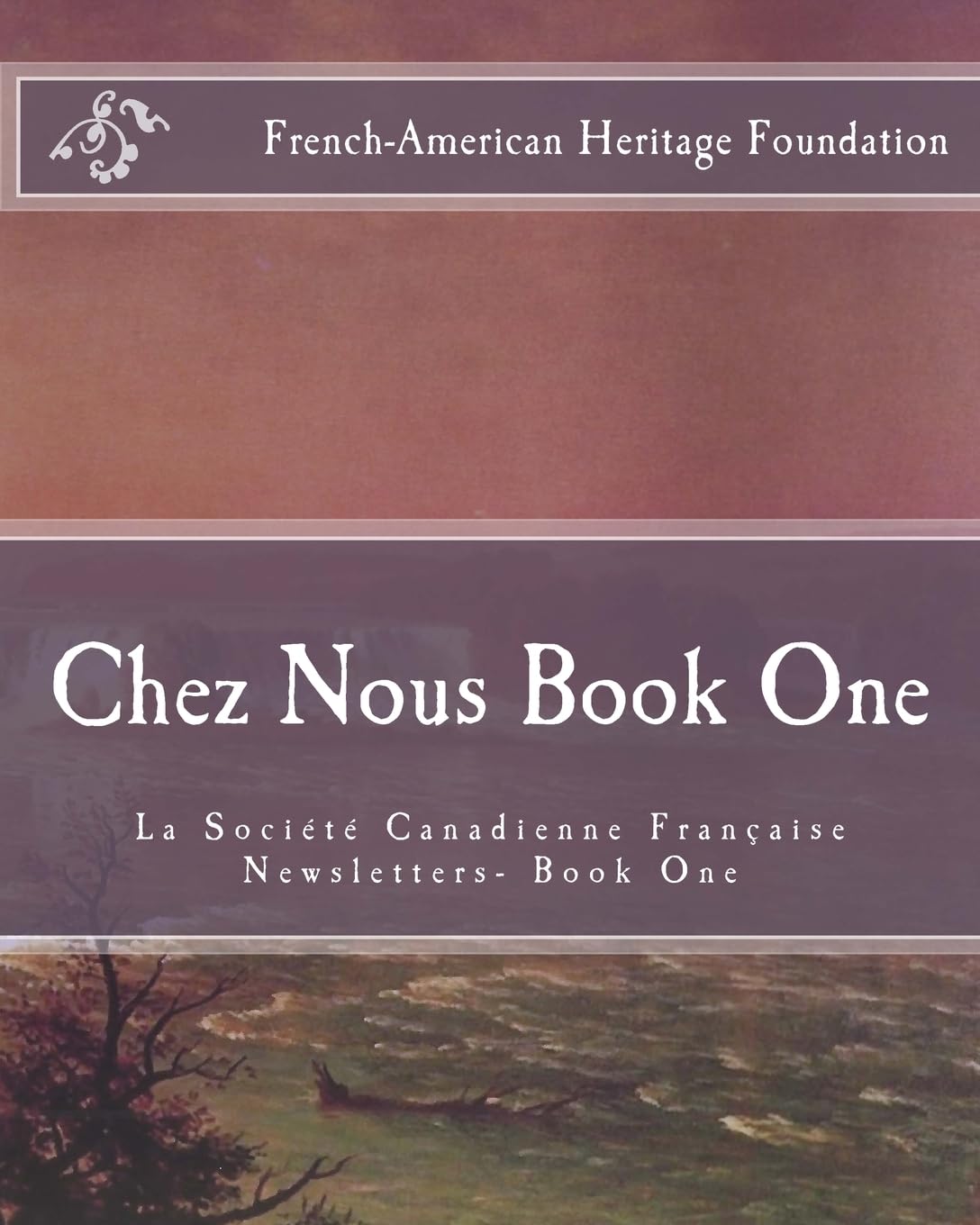 Chez Nous Book One: La Societe Canadienne Francaise Newsletters: French ...