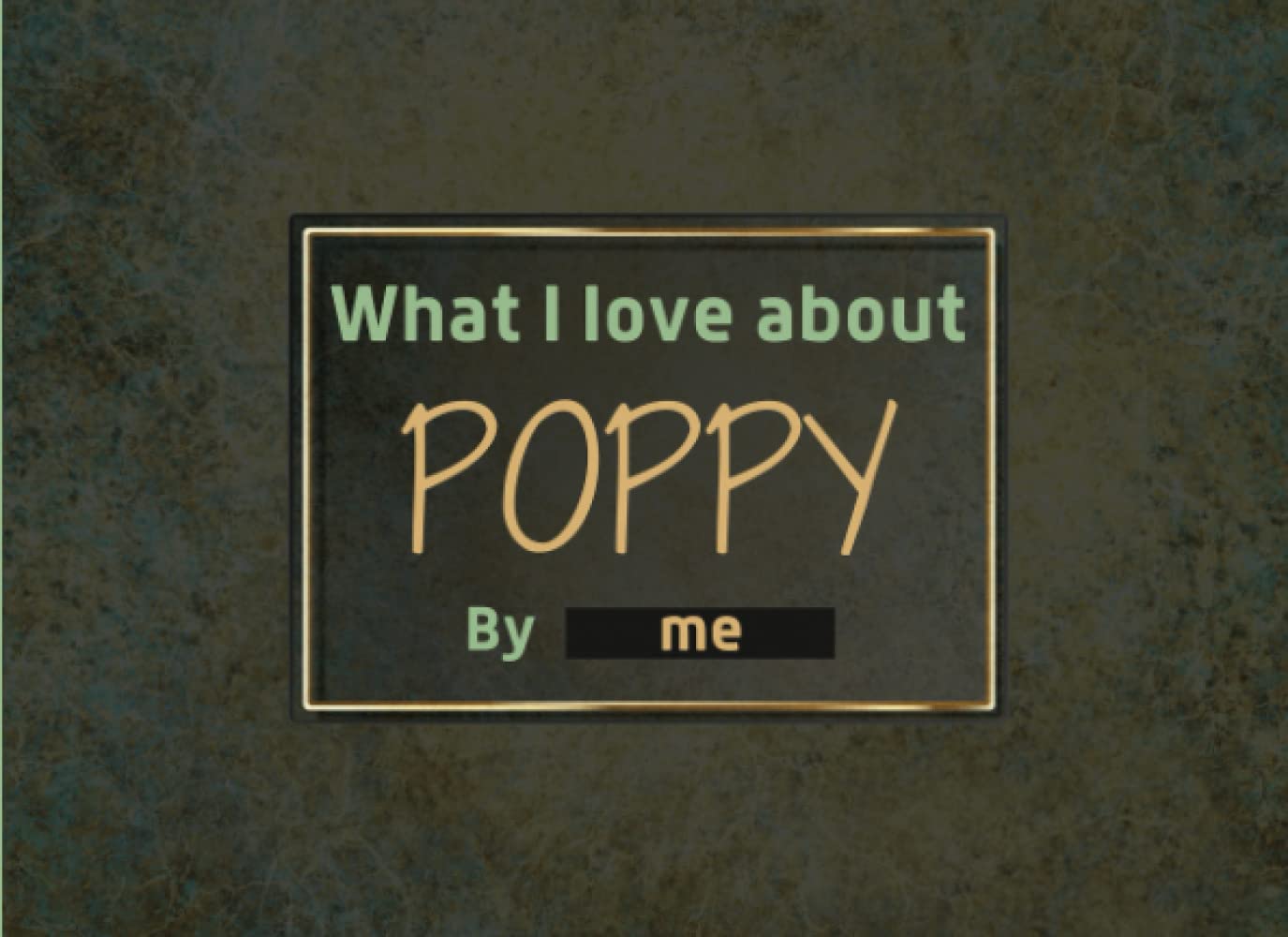 Fathers Day Poppy Gifts : What I Love About Poppy: Prompted Fill In The ...