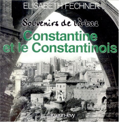 Souvenirs de là-bas Constantine et le Constantinoi : Buy Online at Best ...