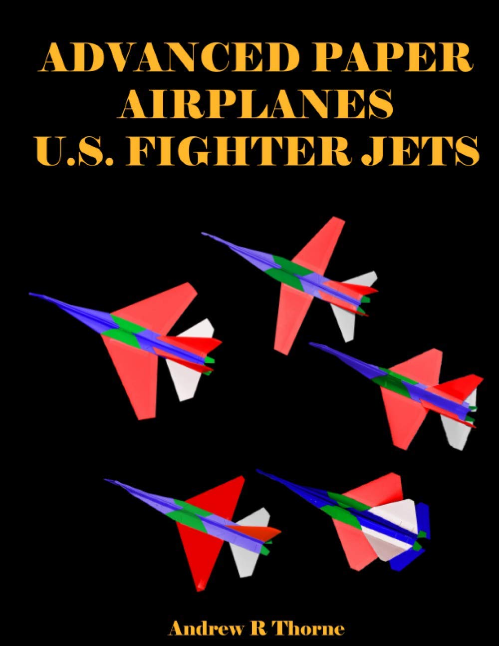 Amazon.com: Advanced Paper Airplanes: U.S. Fighter Jets: 9798584424220 ...