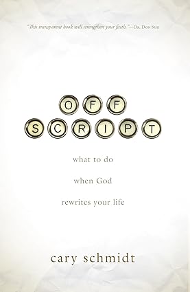 Off Script: What to Do When God Rewrites Your Life - Kindle edition by ...