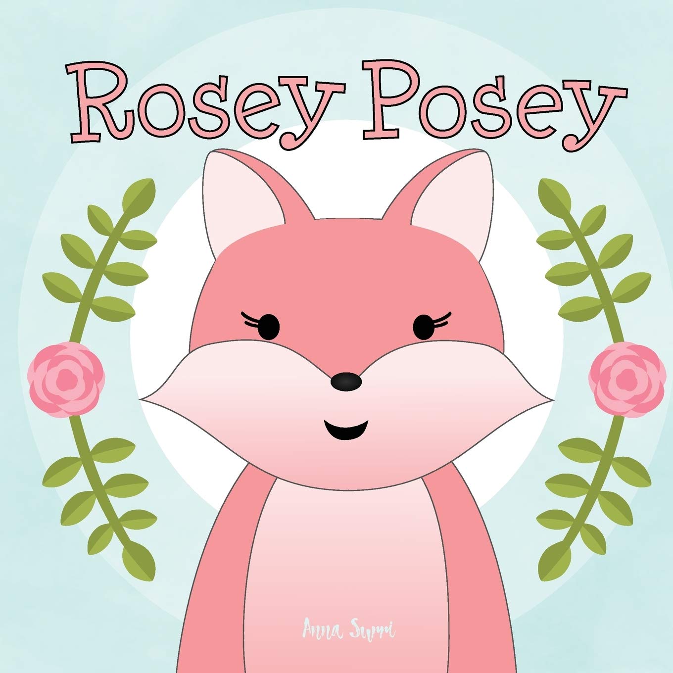 Rosey Posey: Surri, Anna: 9780692119488: Amazon.com: Books