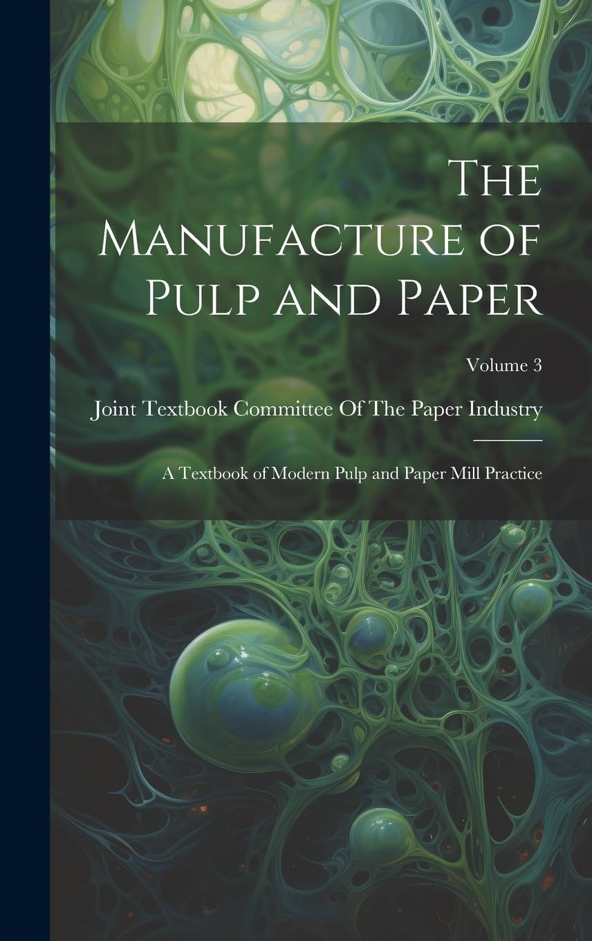 Buy The Manufacture of Pulp and Paper: A Textbook of Modern Pulp and ...