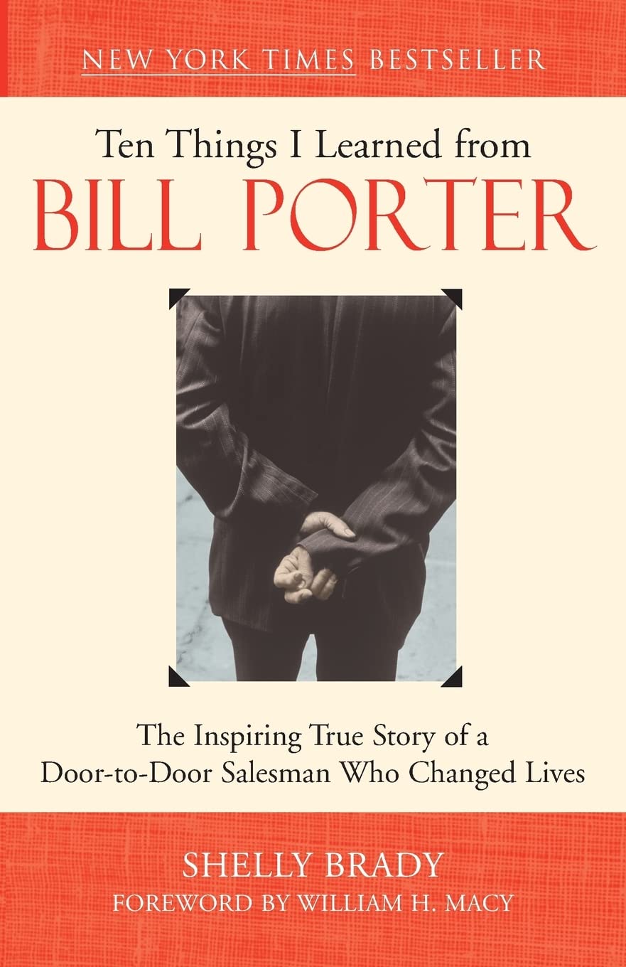 Ten Things I Learned from Bill Porter: The Inspiring True Story of the ...