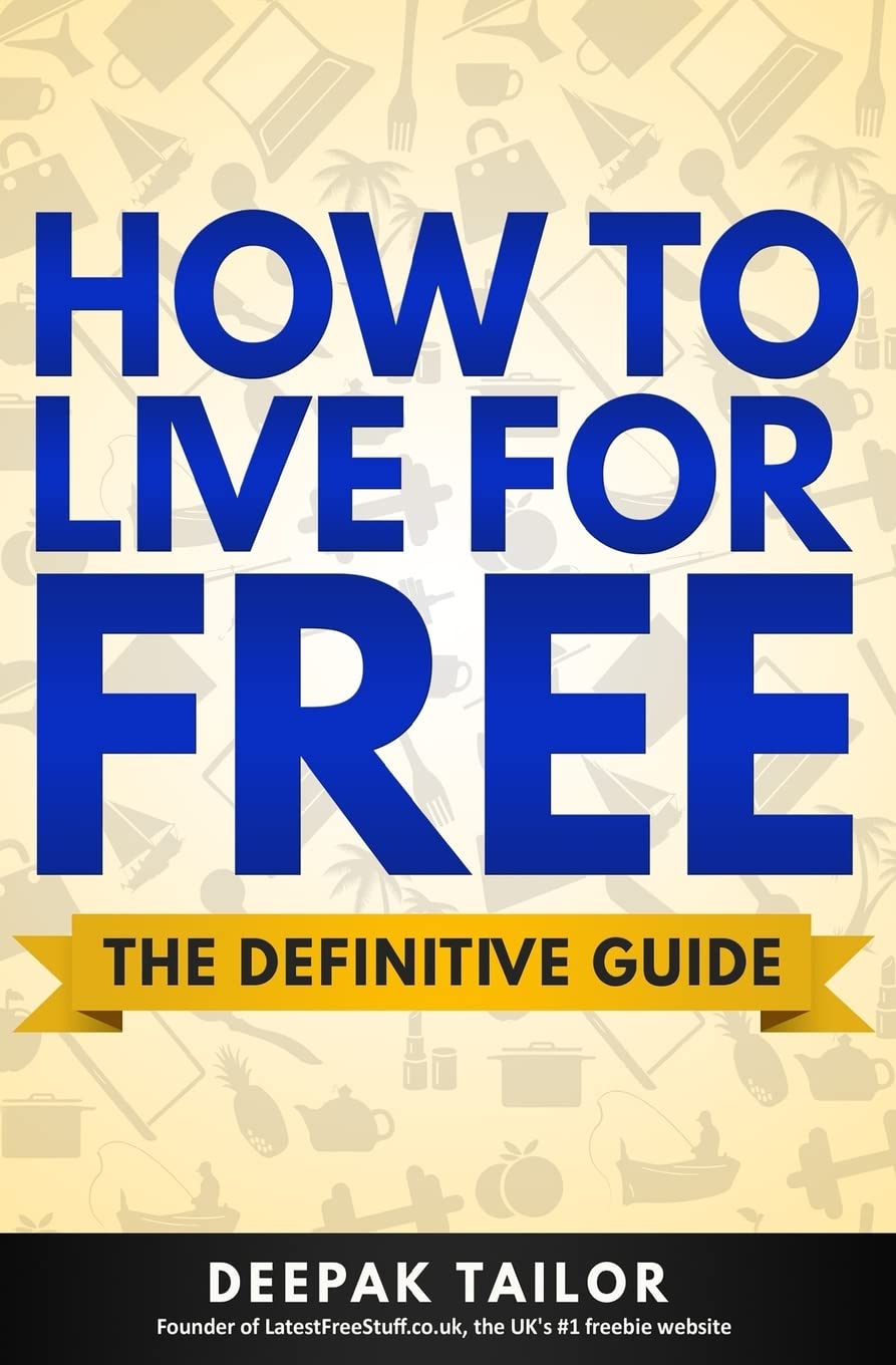 How To Live For Free: The Definitive Guide: Tailor, Deepak, Foulger ...