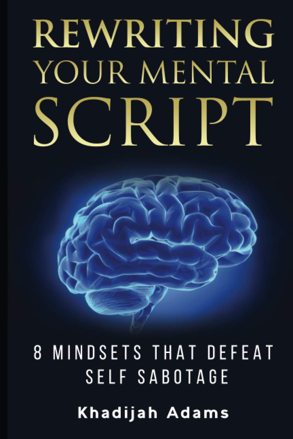 Rewriting Your Mental Script: 8 Mindsets That Defeat Self Sabotage ...