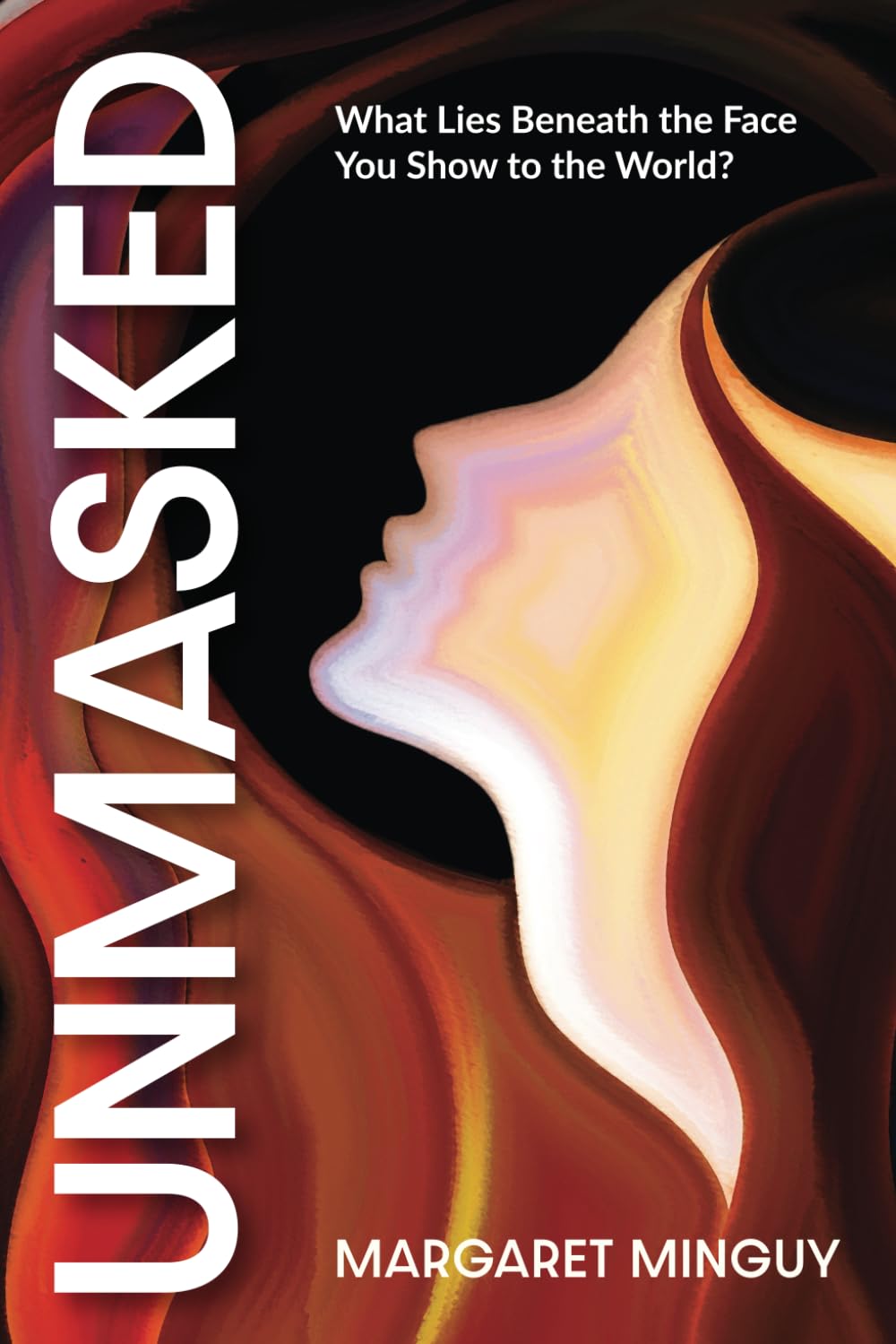 Unmasked: What Lies Beneath The Face You Show To The World?: Minguy ...