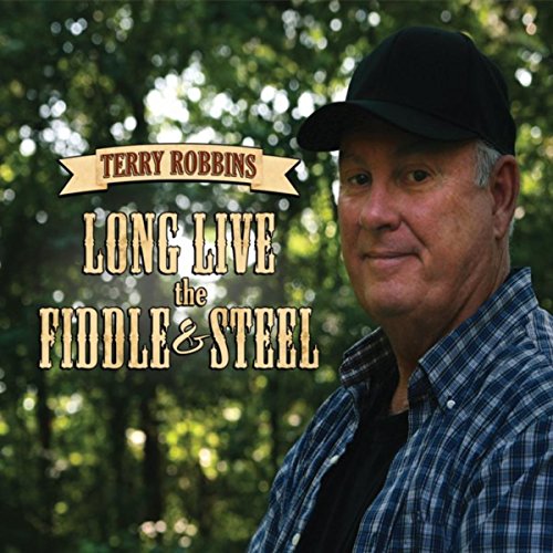 Amazon.com: Long Live the Fiddle and Steel : Terry Robbins: Digital Music