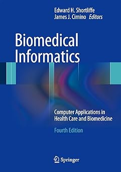 Biomedical Informatics: Computer Applications in Health Care and ...