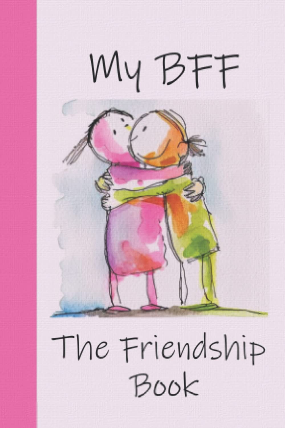 My BFF - The Friendship Book: Delightfully Illustrated Gift Book For A ...