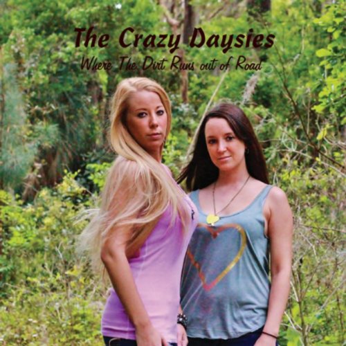 Play Where the Dirt Runs Out of Road by The Crazy Daysies on Amazon Music