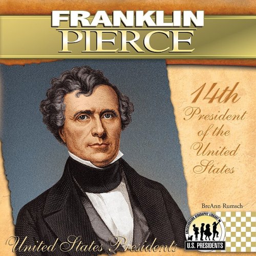 Franklin Pierce (The United States Presidents): Rumsch, Breann ...