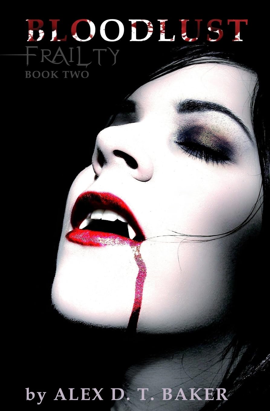 Amazon.com: Bloodlust (Frailty): 9781522780649: Baker, Alex D T, Bowery ...