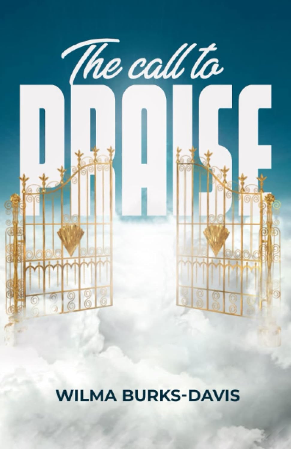 The Call to Praise, Prayer and Declarations: Davis, Wilma Burks ...