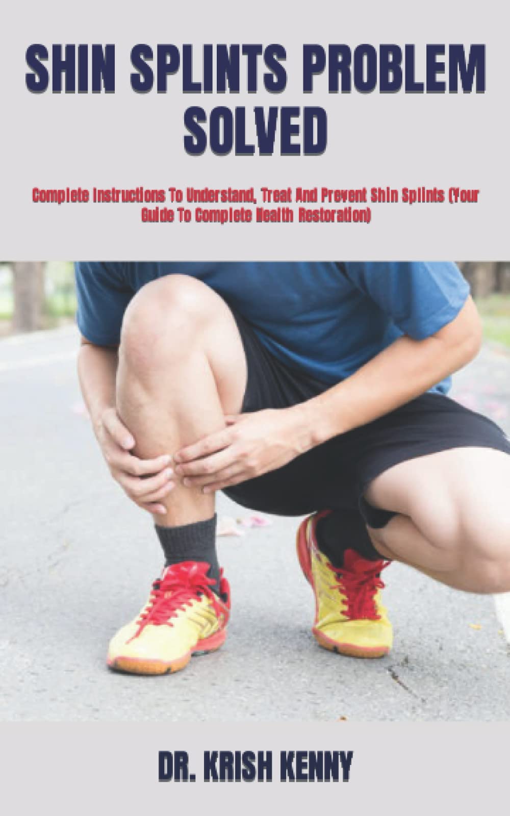 Buy SHIN SPLINTS PROBLEM SOLVED: Complete Instructions To Understand ...