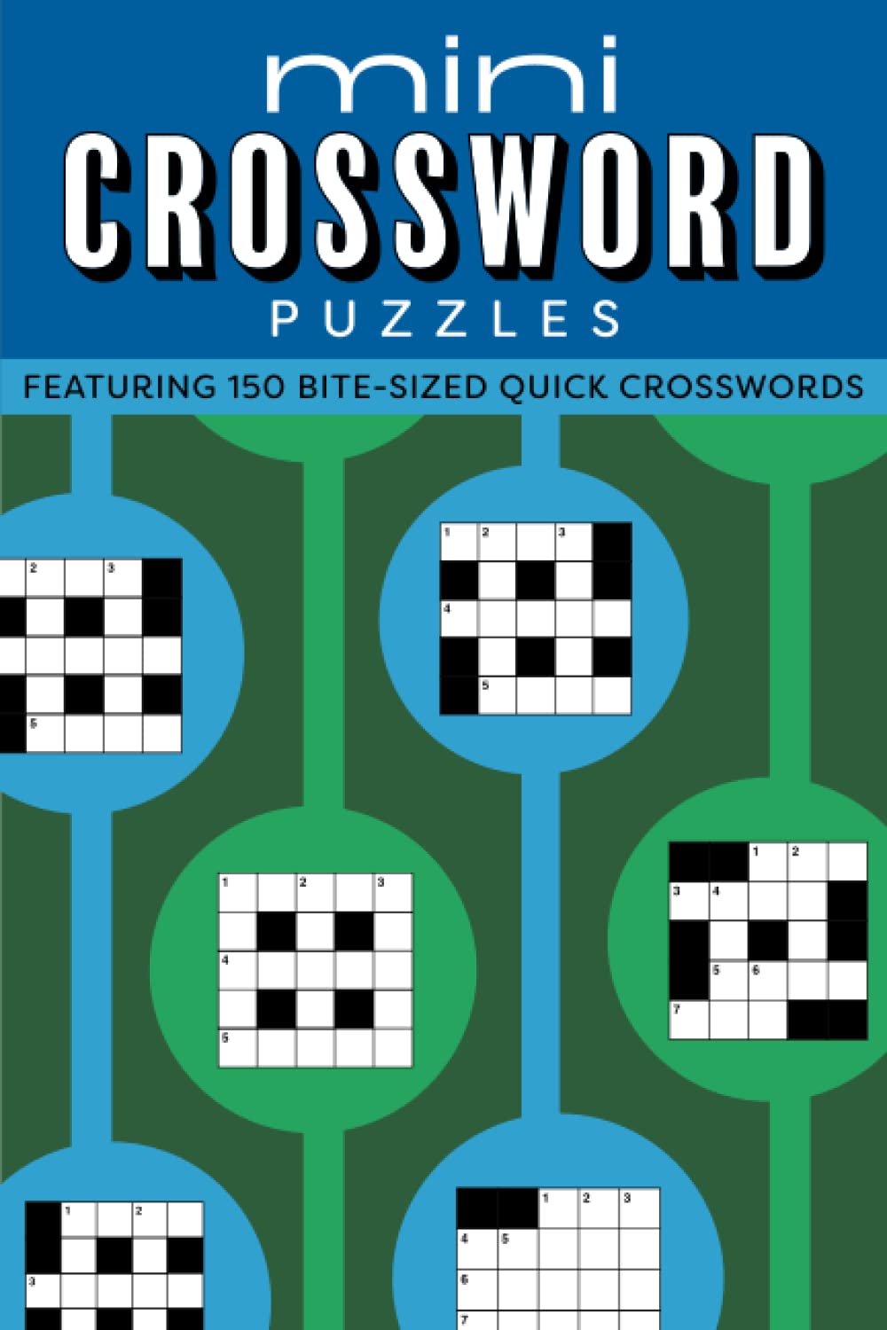Mini Crossword Puzzles: Featuring 150 bite-sized quick crosswords ...
