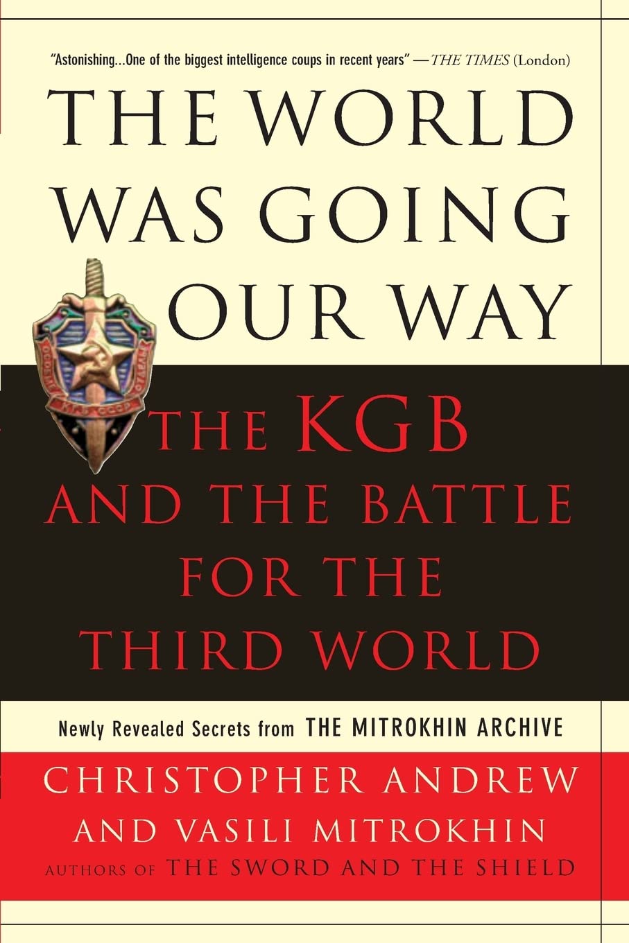 The World Was Going Our Way: The KGB and the Battle for the the Third ...