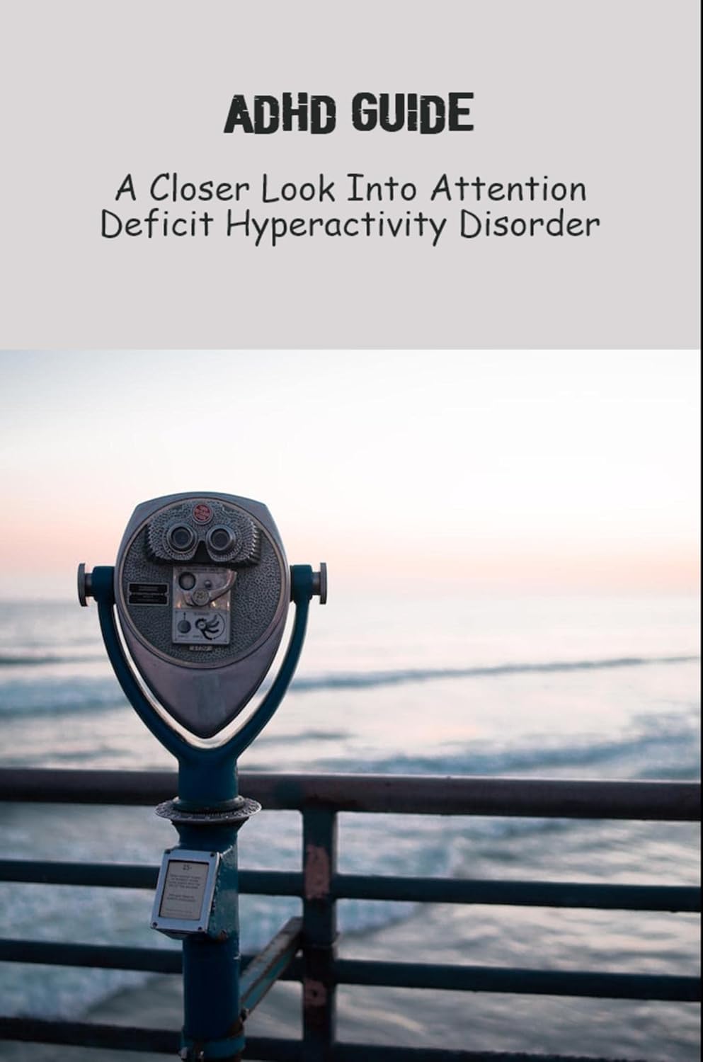 Amazon.com: Adhd Guide: A Closer Look Into Attention Deficit ...