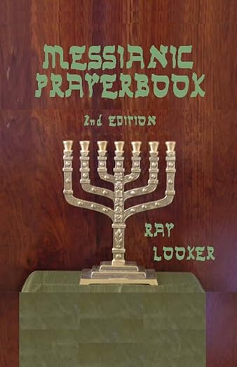 Messianic Prayerbook: Looker Jr., Dr. Ray: 9781481130691: Amazon.com: Books