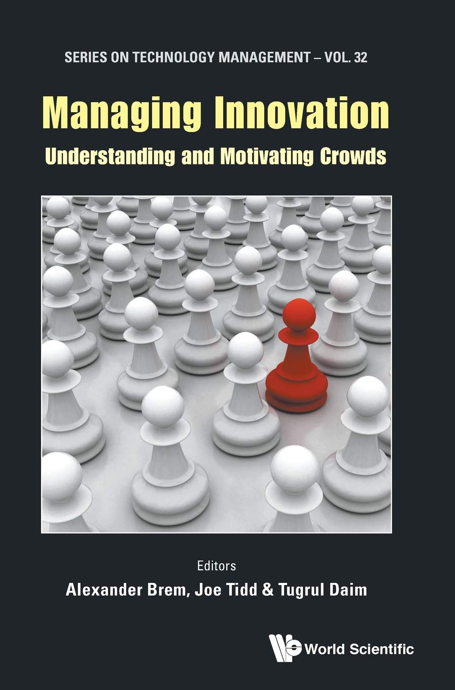 MANAGING INNOVATION: UNDERSTANDING AND MOTIVATING CROWDS (Technology ...