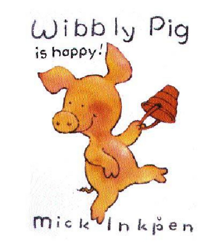 Wibbly Pig Is Happy: mick-inkpen: 9780340757420: Amazon.com: Books