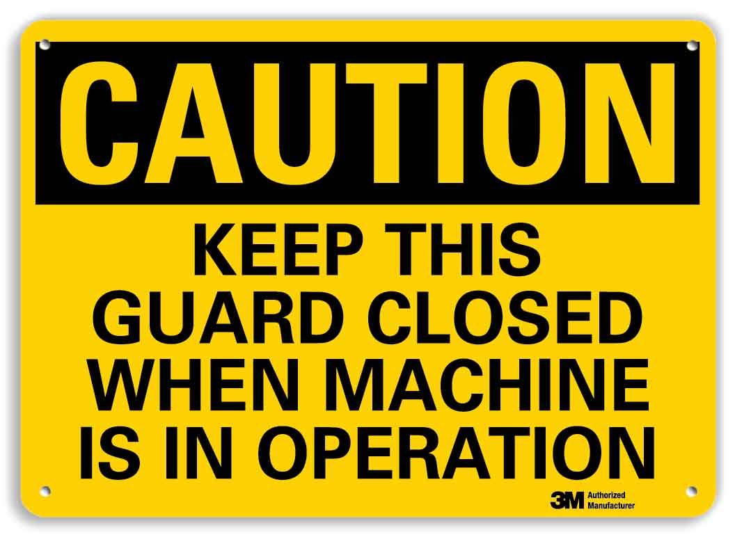 SmartSign “Caution - Keep This Guard Closed When Machine is in ...