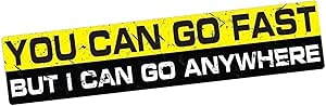 SOLDOUT Reflective Car Sticker You Can Go Fast I Can Go Anywhere ...