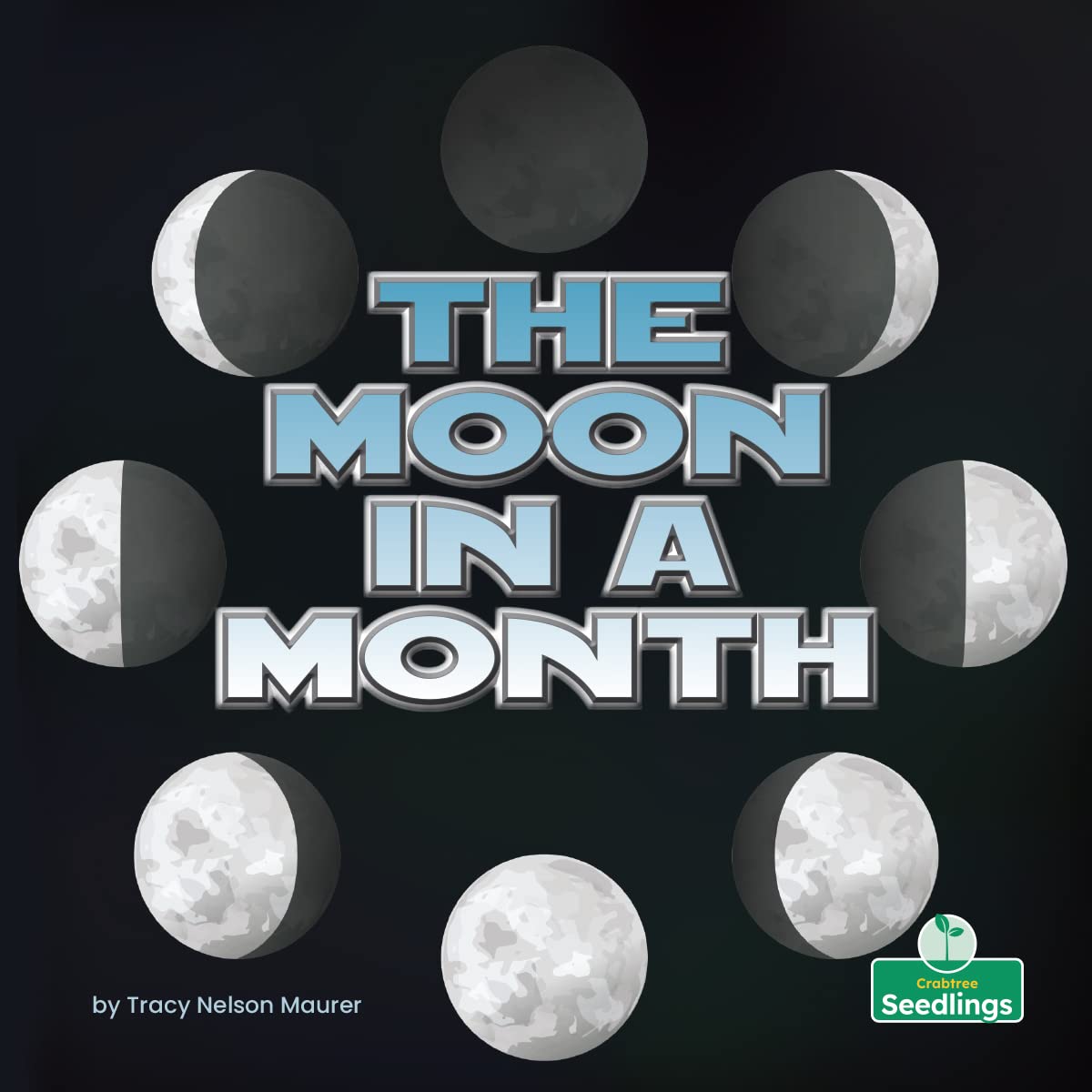 The Moon in a Month (My First Space Books): Maurer, Tracy Nelson ...