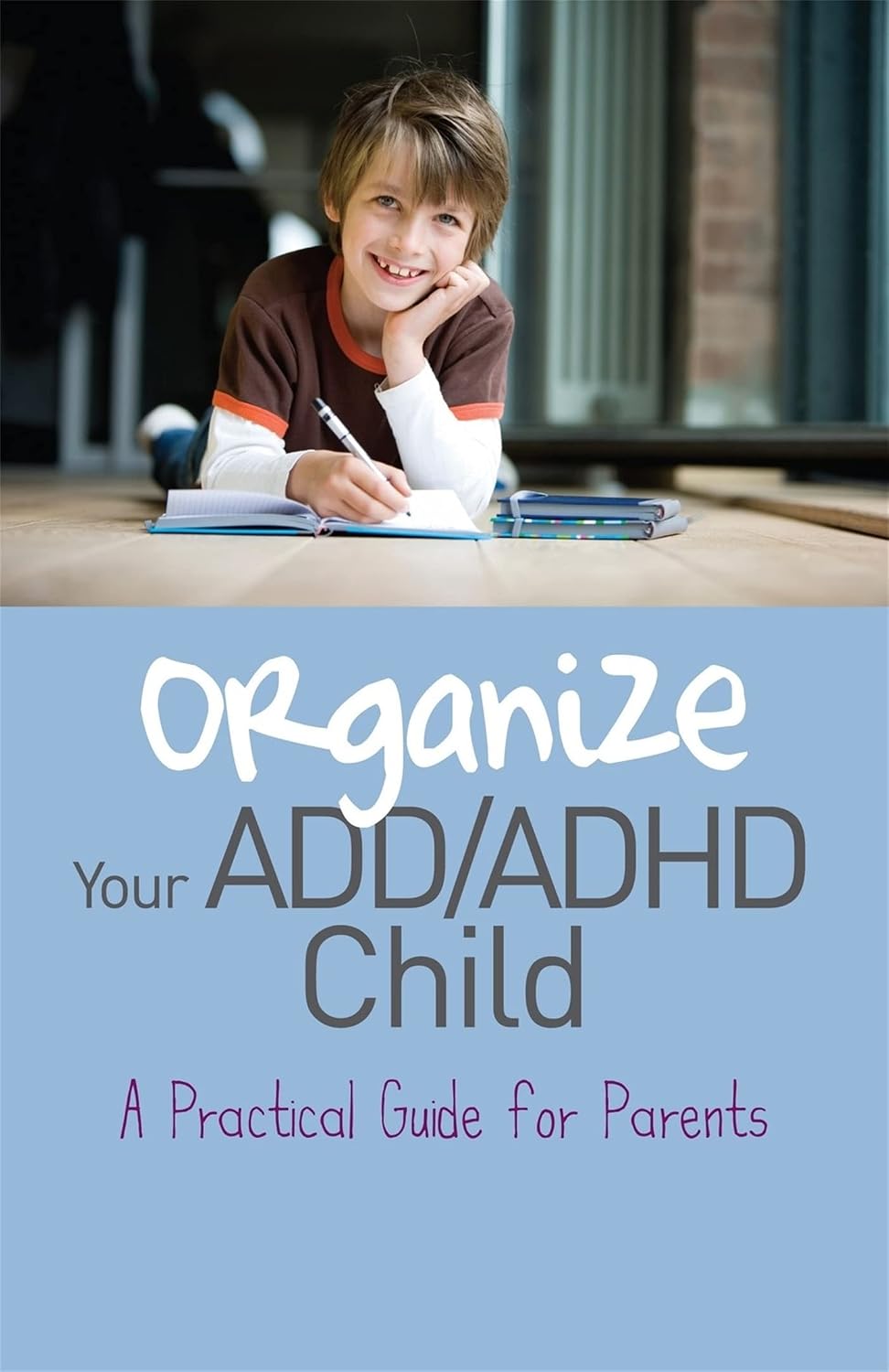 Organize Your ADD/ADHD Child: A Practical Guide for Parents: Carter ...