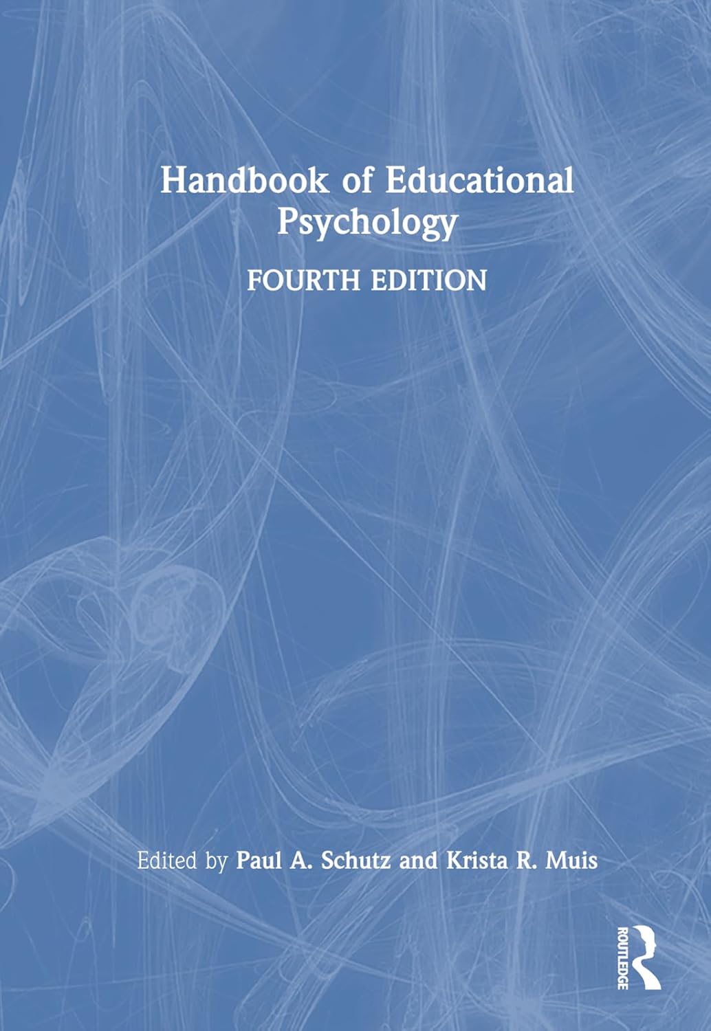 Handbook of Educational Psychology: Schutz, Paul A., Muis, Krista R ...