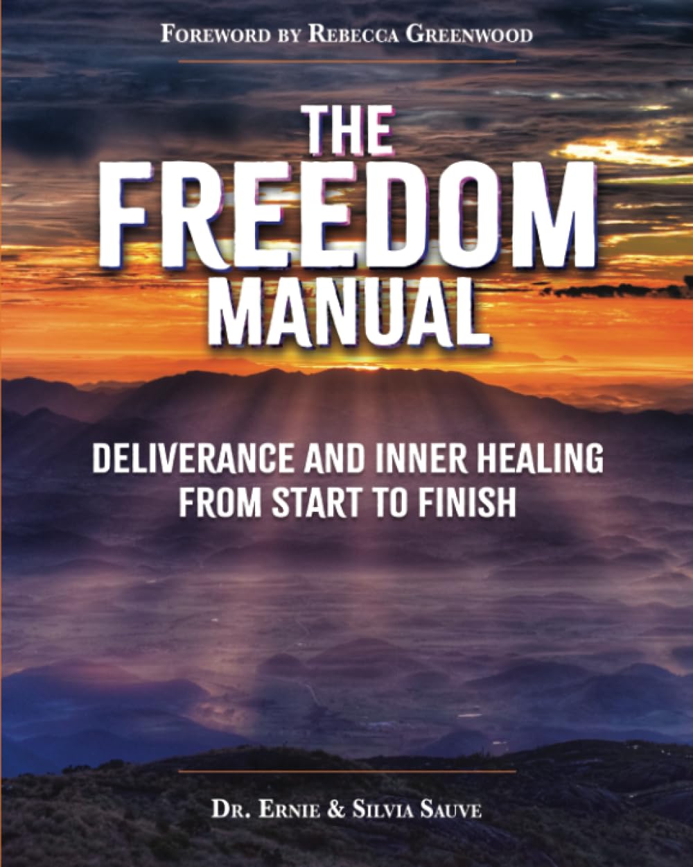 THE FREEDOM MANUAL: DELIVERANCE AND INNER HEALING FROM START TO FINISH ...