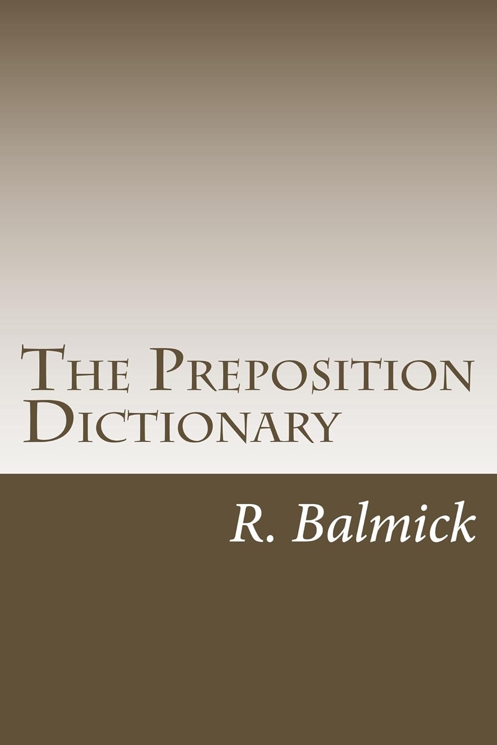 The Preposition Dictionary eBook : Balmick, R.: Amazon.in: Kindle Store