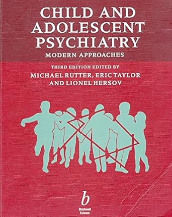 Child and Adolescent Psychiatry: Modern Approaches : Rutter, Sir ...