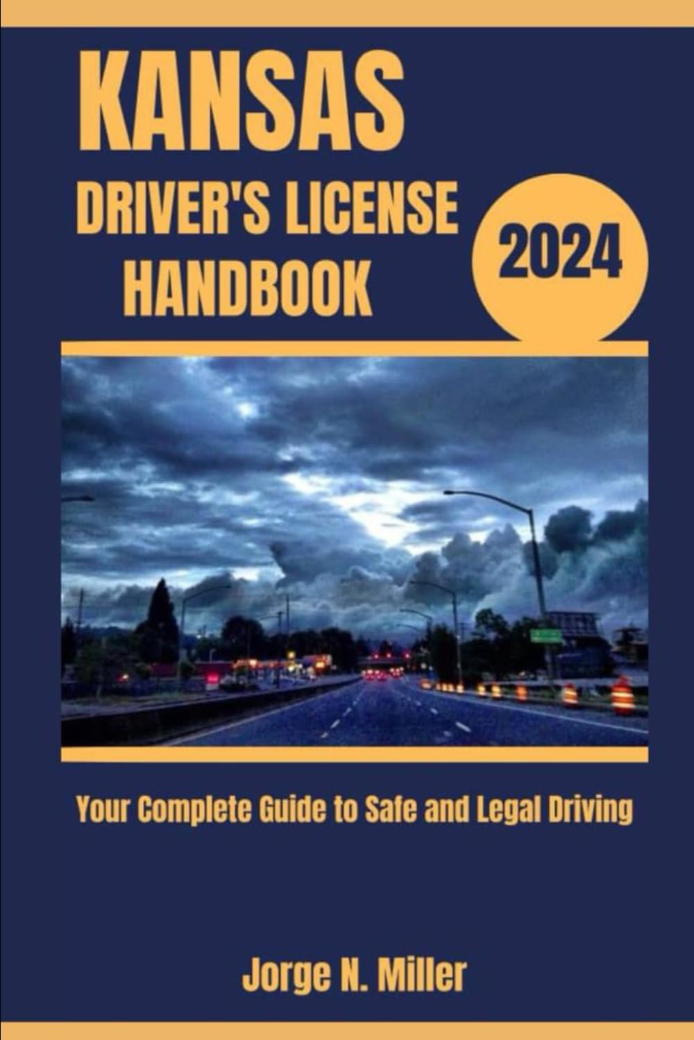 KANSAS DRIVER’S LICENSE HANDBOOK 2024: Your Complete Guide to Safe and ...