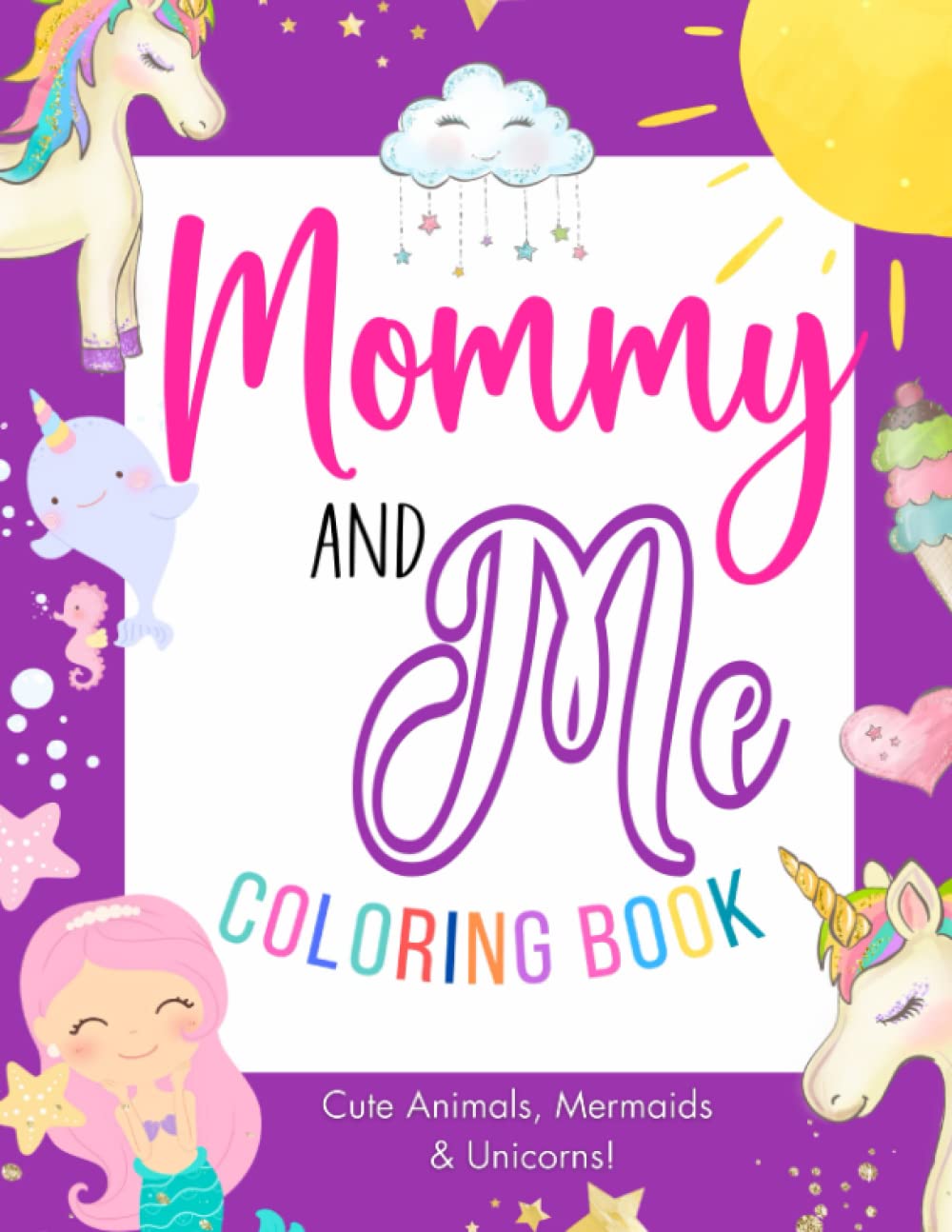 Mommy and Me Coloring Book: Mermaids, Unicorns and Cute Animals: For ...