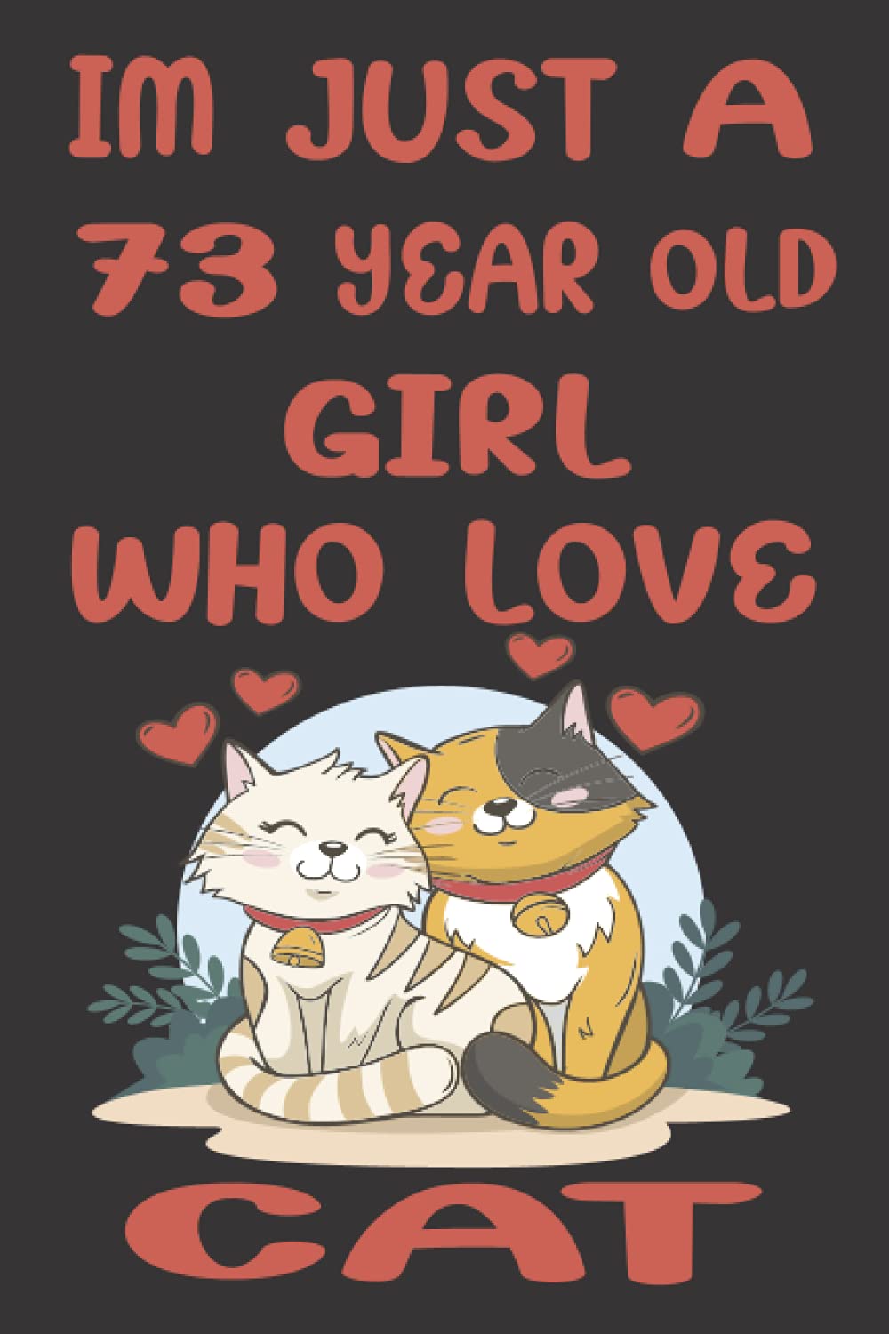 Buy IM JUST A 73 YEAR OLD GIRL WHO LOVE CAT: Born in 1948, Gag Bday ...