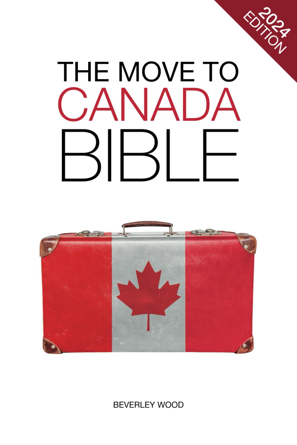 The Move to Canada Bible (The Move to Series): Wood, Beverley ...