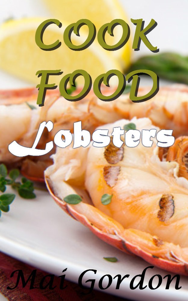 Cook Food: Lobsters - Kindle edition by Gordon, Mai. Cookbooks, Food ...
