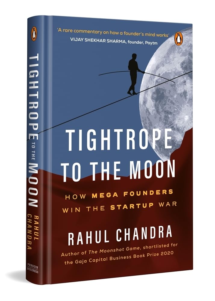 Tightrope to the Moon: How Mega Founders Win the Start-Up War : Chandra ...