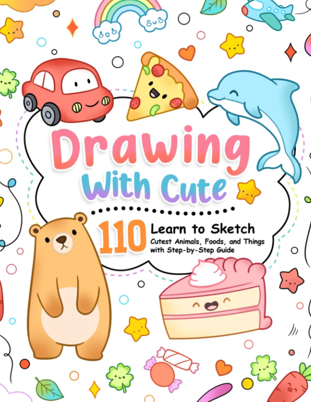 Drawing with Cute: A How-to-Draw Book for Kids with a Step-by-Step ...
