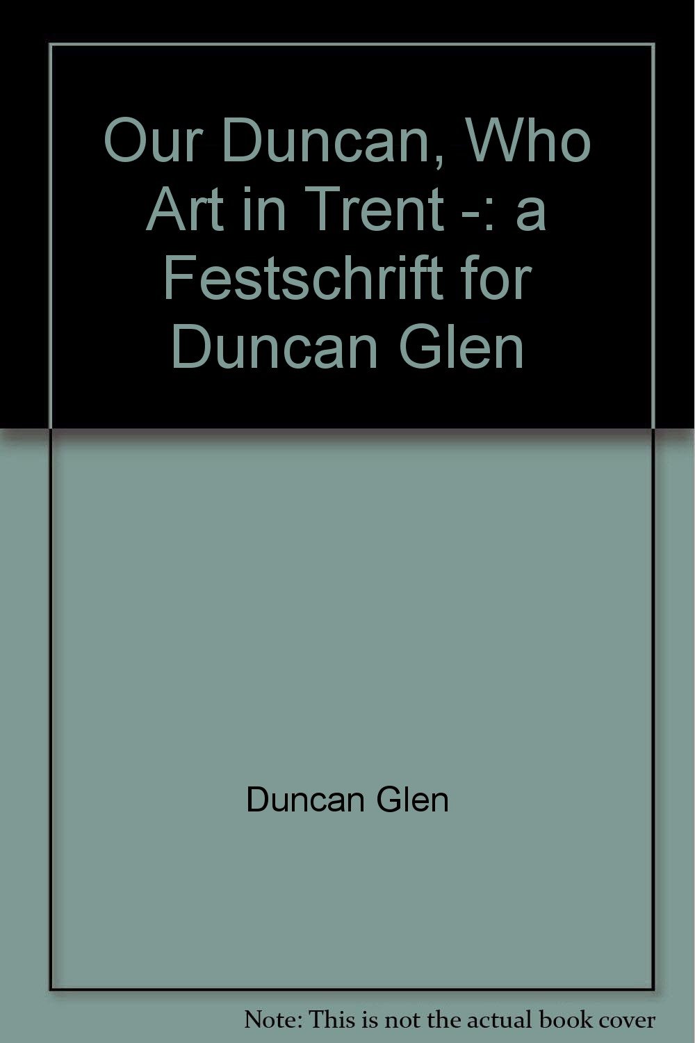 Our Duncan, Who Art in Trent -: a Festschrift for Duncan Glen: Amazon ...