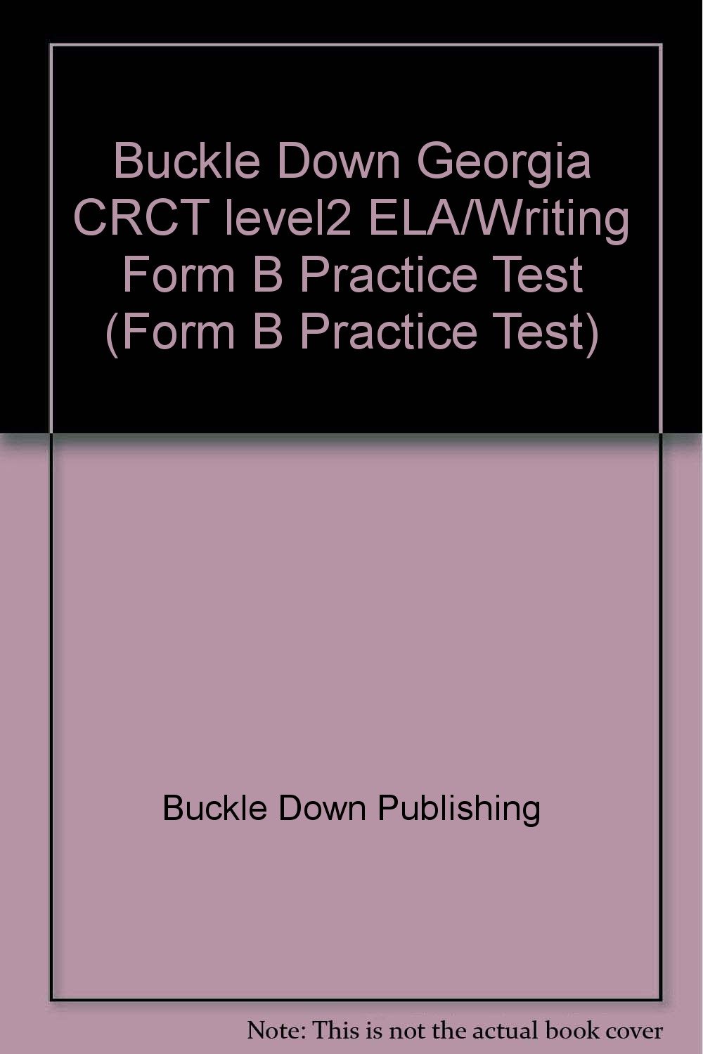 Buckle Down Georgia CRCT level2 ELA/Writing Form B Practice Test (Form ...